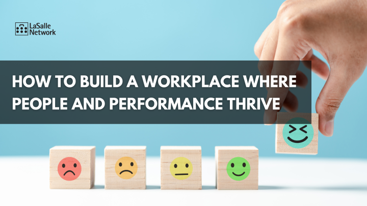 How To Build A Workplace Where People And Performance Thrive