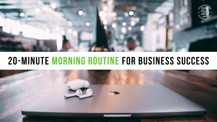 The 20-Minute Morning Routine for Business Success