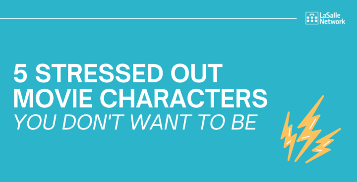 5 Stressed Out Movie Characters You Don't Want to Be