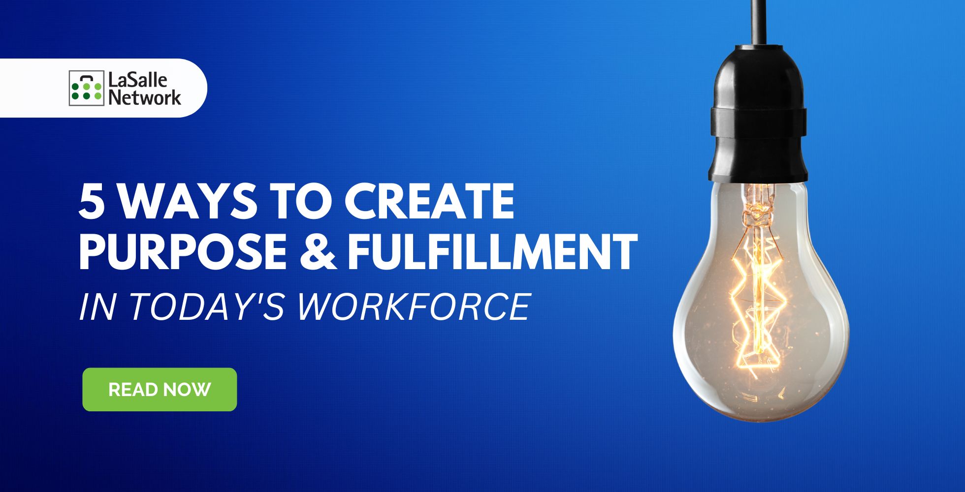 5 Ways to Create Purpose & Fulfillment in Today’s Workforce