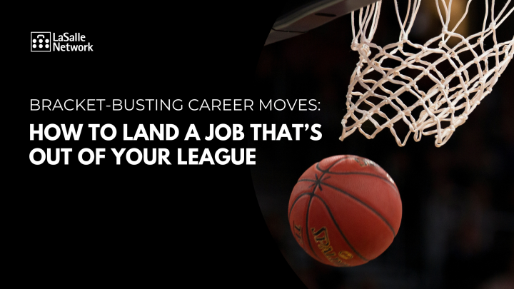 Bracket-Busting Career Moves: How to Land a Job That's Out of Your League